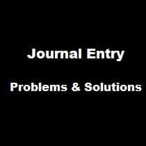 Journal Entry Problems and Solutions - Format - Examples